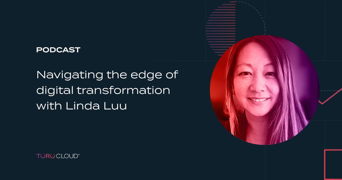 Podcast | Navigating the edge of digital transformation with Linda Luu ...